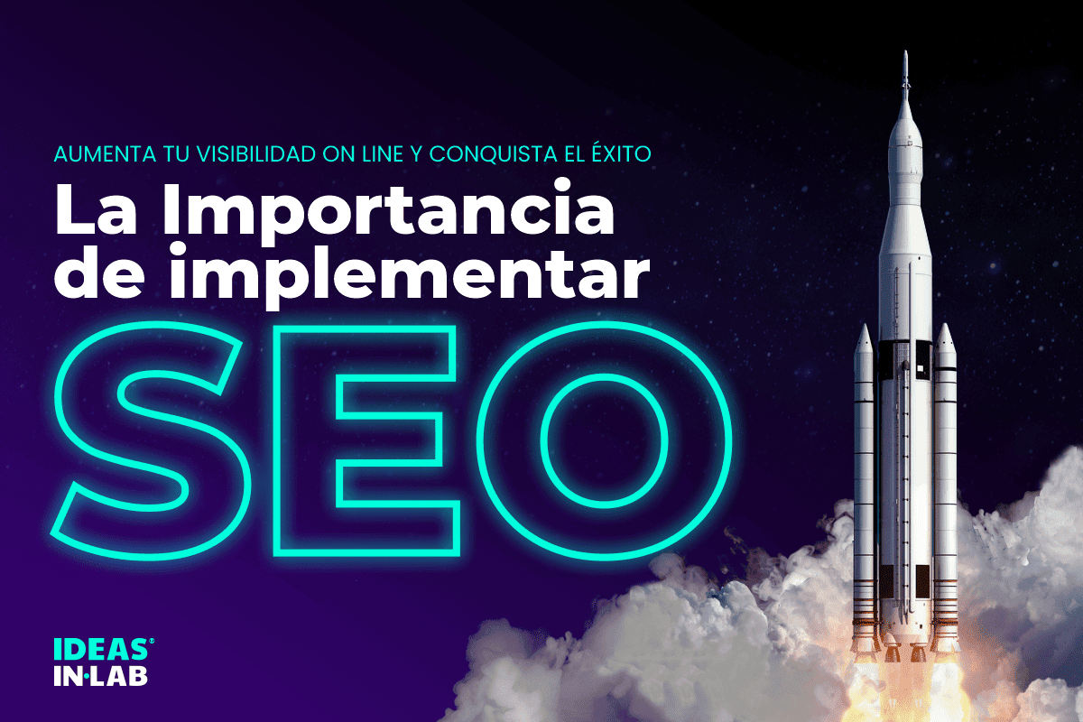 SEO: La importancia de implementarlo - Ideas IN LAB